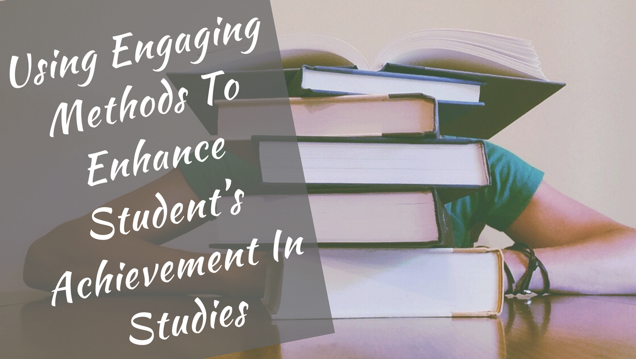Using Engaging Methods to Enhance Student’s Achievement in Studies ...